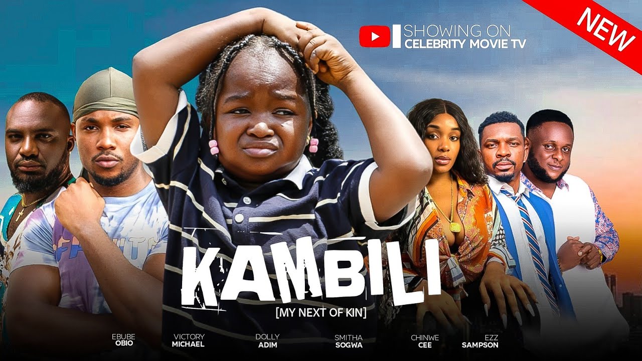 KAMBILI (MY NEXT OF KIN) EBUBE OBI, VICTORY MICHEAL, CHINWE CEE ...