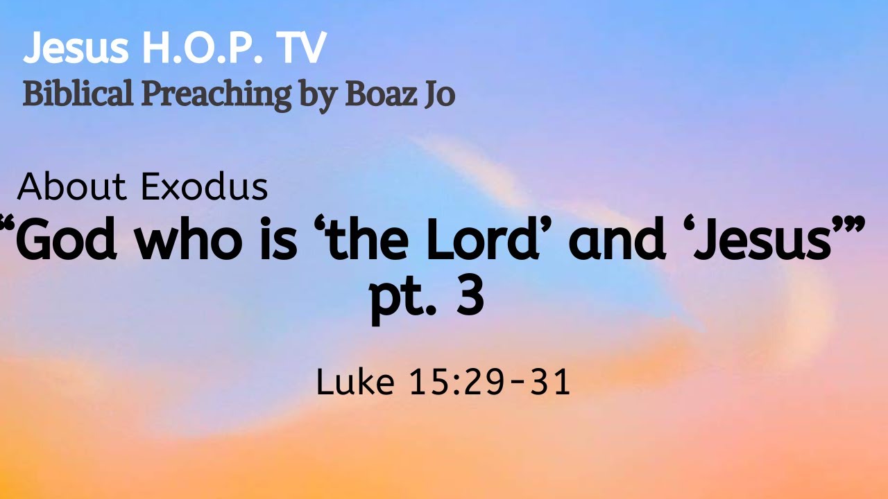 "God who is 'the Lord' (Jehovah) and 'Jesus'" pt. 3 - Boaz Jo - YouTube
