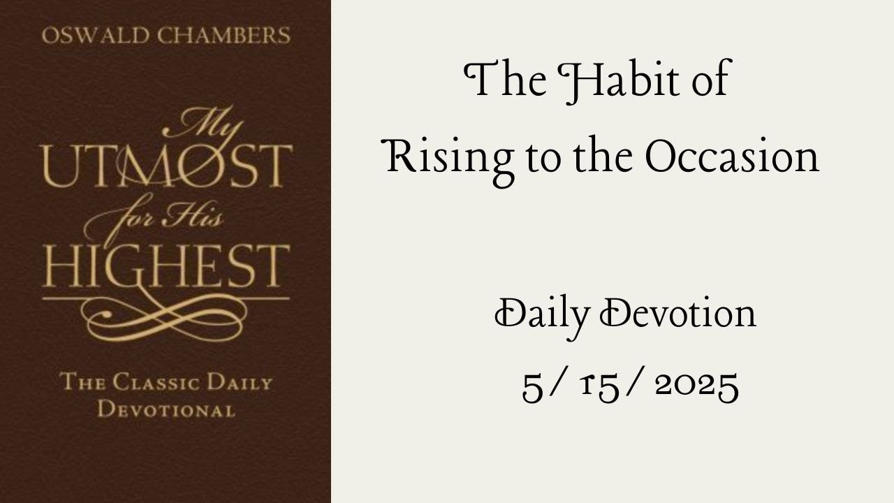The Habit of Rising to the Occasion - Daily Devotion 5/15/2025 - YouTube
