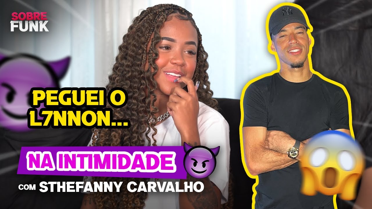 Na Intimidade com Sthefanny Carvalho 😱 | Sobre Funk - YouTube