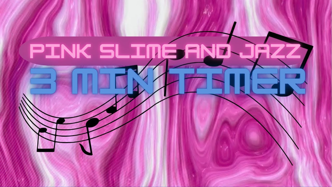 Pink Slime and Jazz 3 Minute Countdown Timer @15MinuteTimer - YouTube