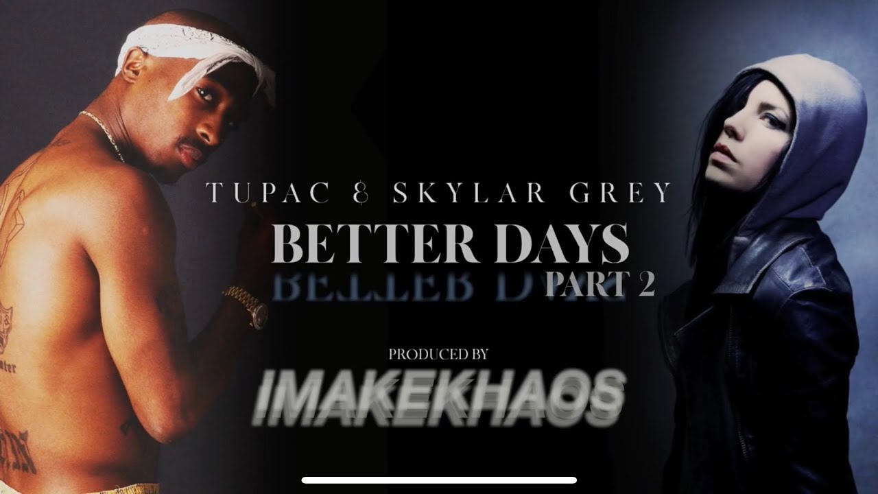 Tupac feat Skylar Grey - Better Days Part 2 /Words Remix | HD | uncut ...
