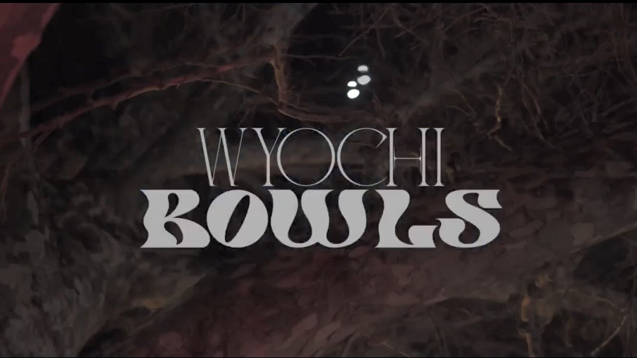 Wyo Chi -“ Bowls” (Official Music video) - YouTube