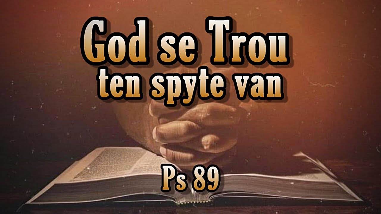 God se trou ten spyte van ... Ps 89 Ds Gustav Opperman Psalm ...