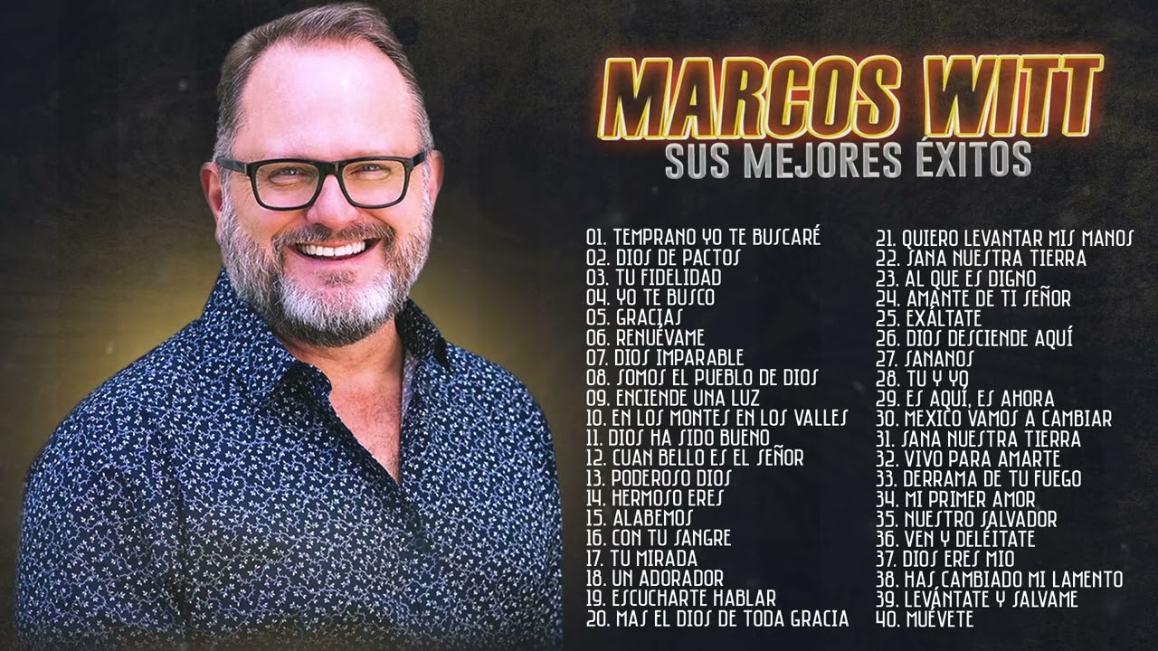 LO MEJOR DE MARCOS WITT EN ADORACIÓN - MARCOS WITT SUS MEJORES ÉXITOS ...