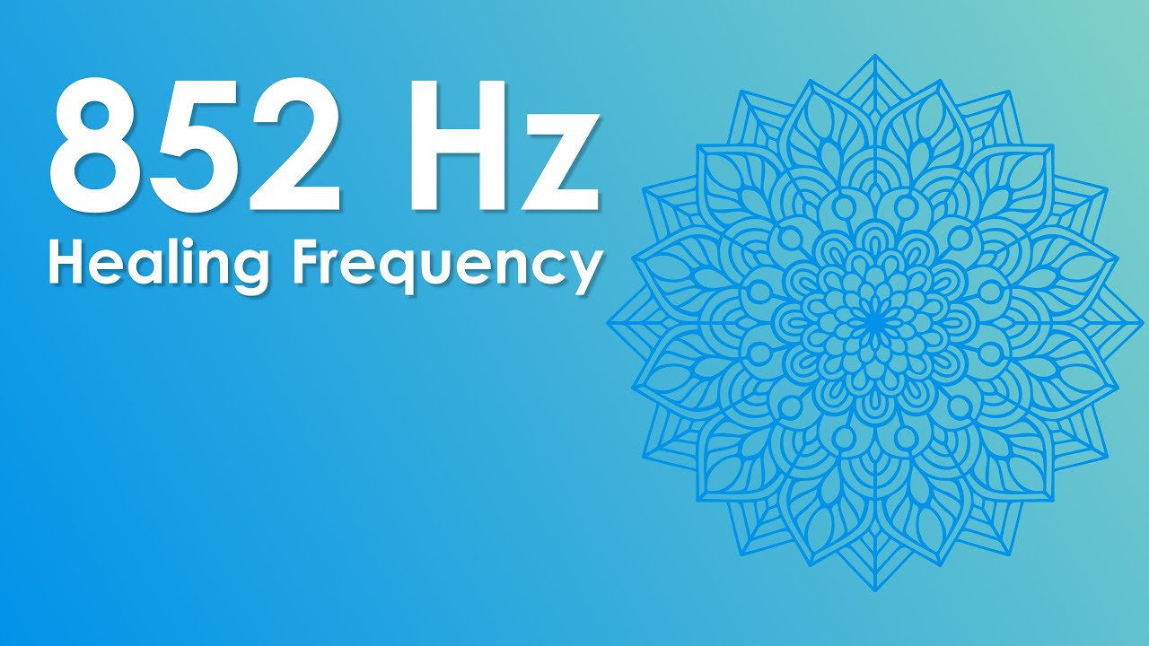 852 Hz Solfeggio Frequency Healing Music - Activate Your Intuition and Inner Wisdom - YouTube Music