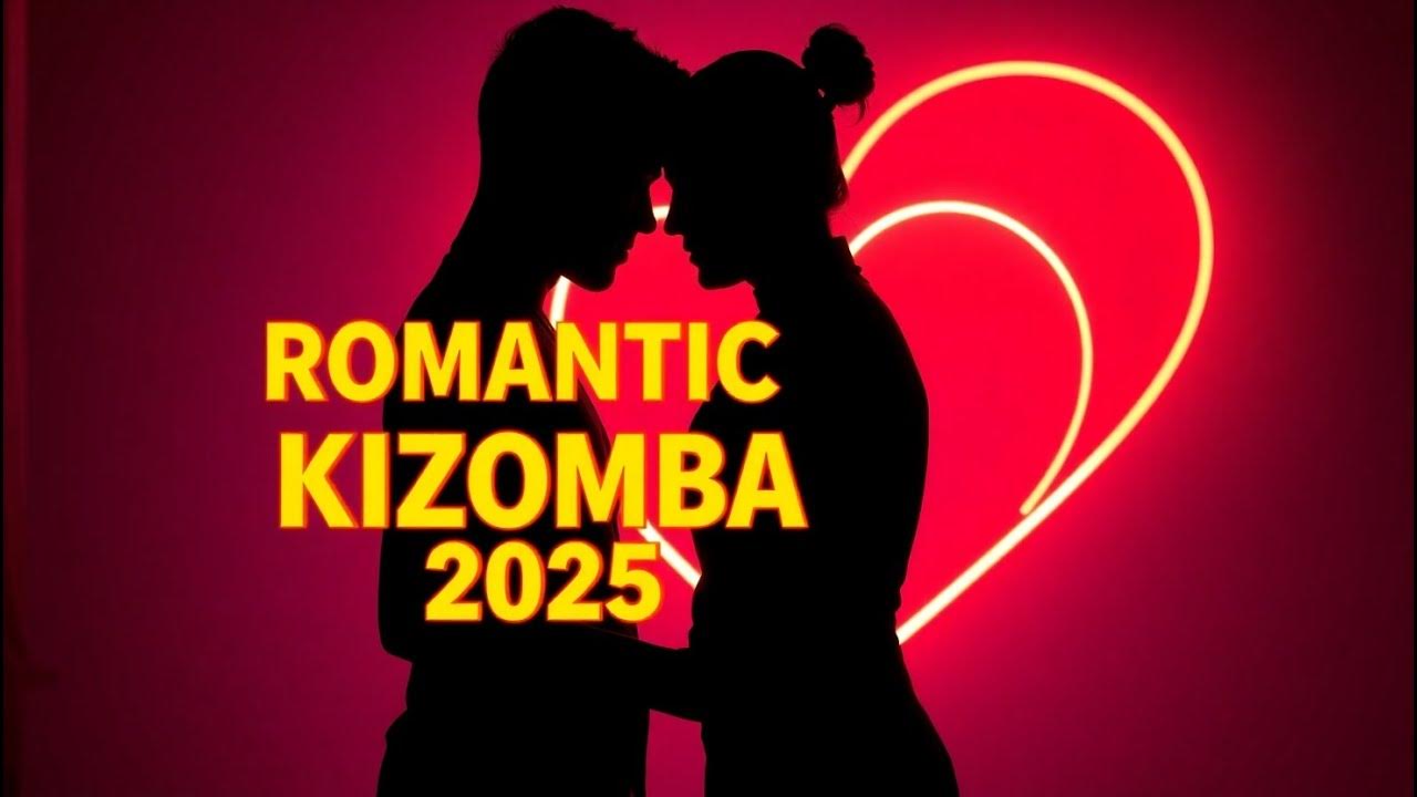 💘 Romantic Vibes Only | Best Kizomba & Zouk 2025 | Dance Slow, Love Hard - YouTube