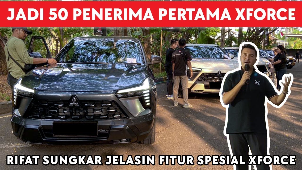 JADI 50 PENERIMA XFORCE PERTAMA - SPECIAL DELIVERY CEREMONY & RIFAT SUNGKAR JELASKAN FITUR UTAMA ...