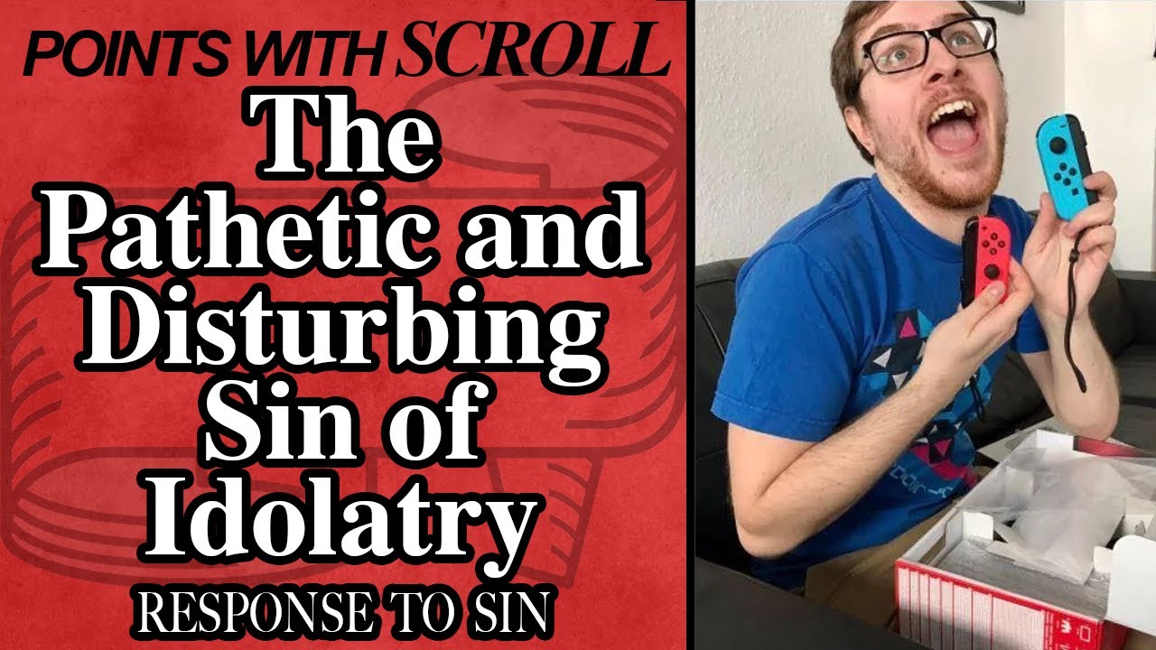 SCROLL - The Pathetic and Disturbing Sin of Idolatry - YouTube