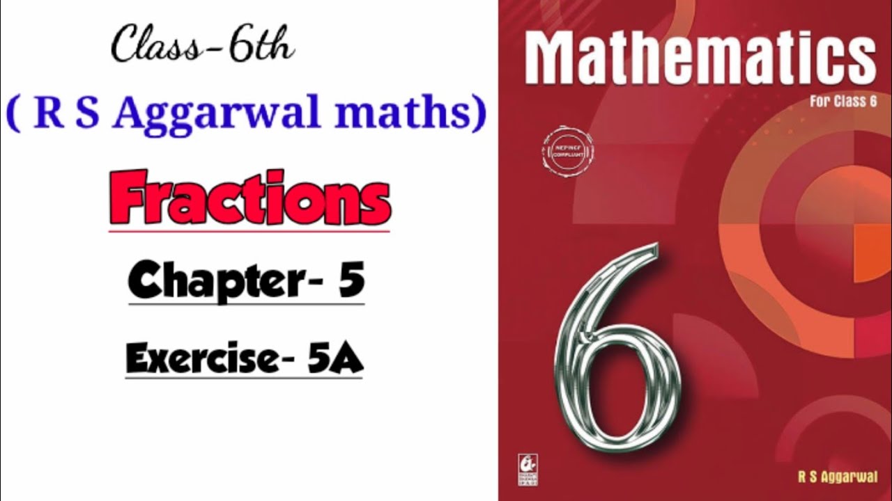 CLASS-6TH / MATHS/ CHAPTER-5/ FRACTIONS /EXERCISE- 5A / R S AGGARWAL MATHS SOLUTION - YouTube