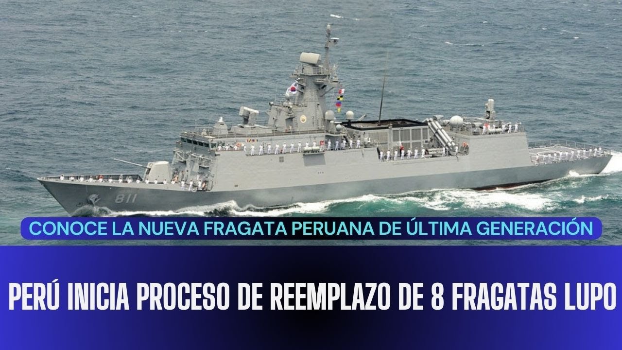 Perú Inicia Proceso de Reemplazo de 8 Fragatas Lupo – Conoce la Nueva Fragata de Última ...