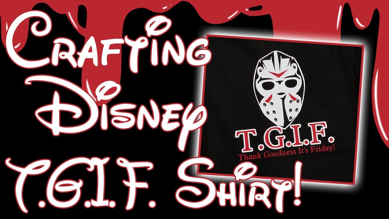 Crafting for Disney | TGIF Horror Movie T-Shirt | Full Cricut Tutorial ...