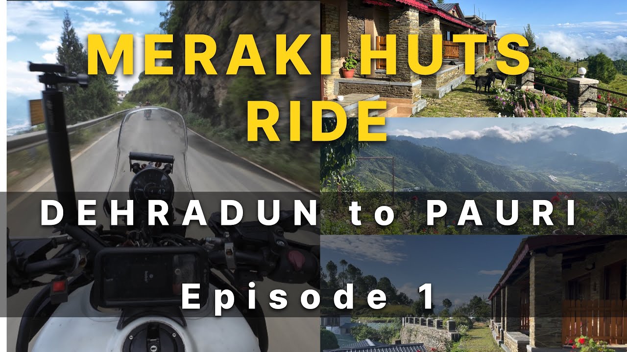 Ride from Dehradun to Meraki Huts Pauri, Uttarakhand |MotoVlog with ...