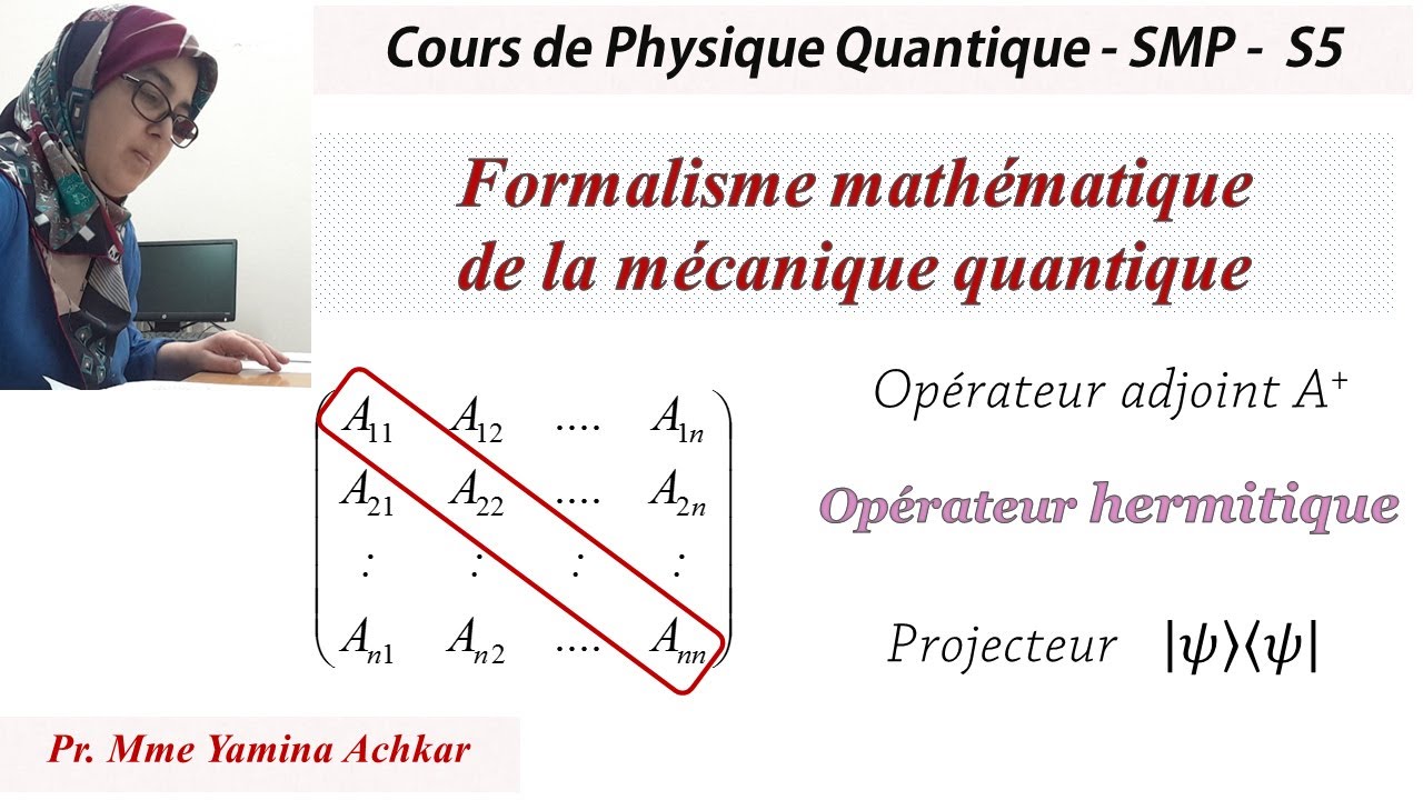 Formalisme mathématique de la mécanique quantique Partie4 - YouTube