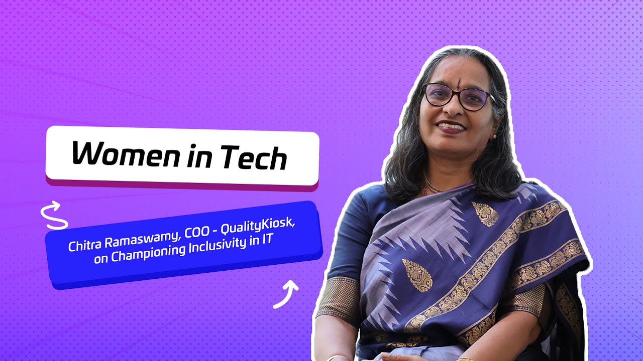 Women in Tech: Chitra Ramaswamy, COO - QualityKiosk, on Championing ...