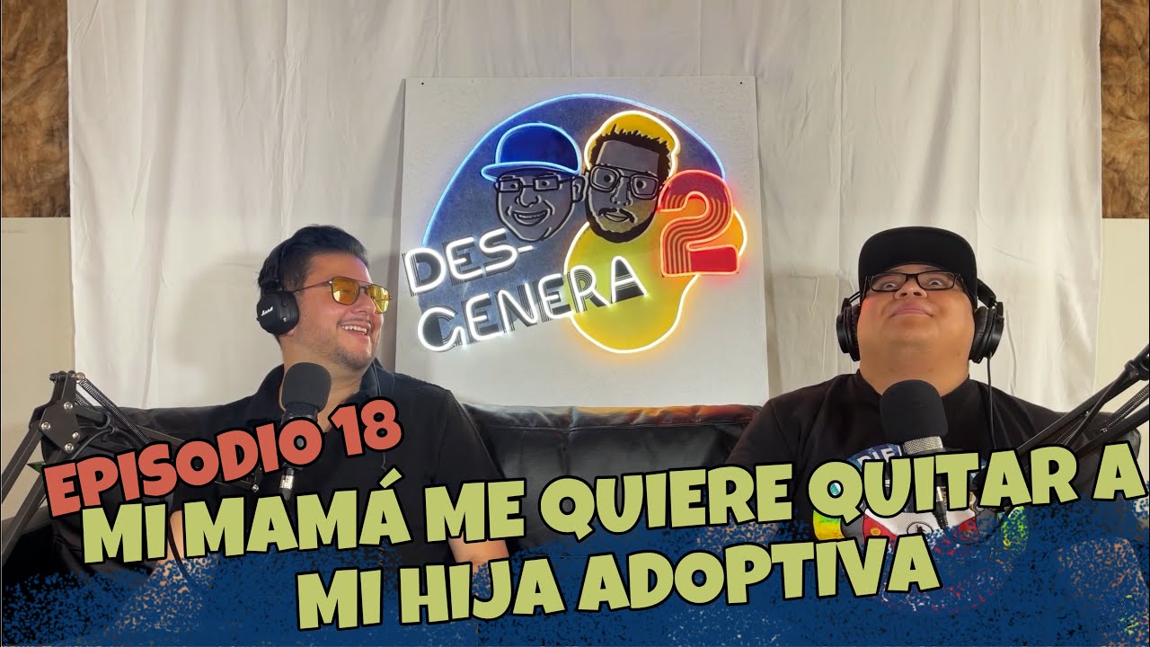 Mi Mamá Me Quiere Quitar A Mi Hija Adoptiva Desgenera2 Episodio 18