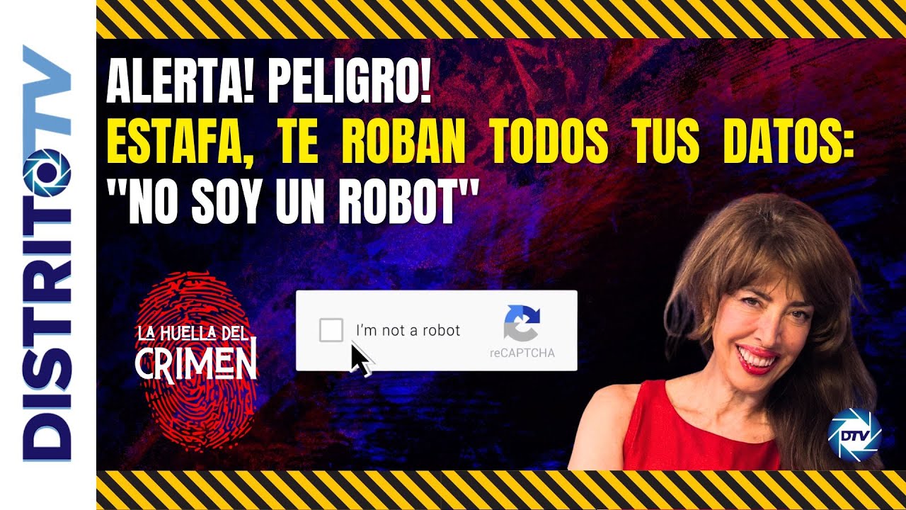 Alerta! Peligro! Estafa, te roban todos tus datos: "No soy un robot ...