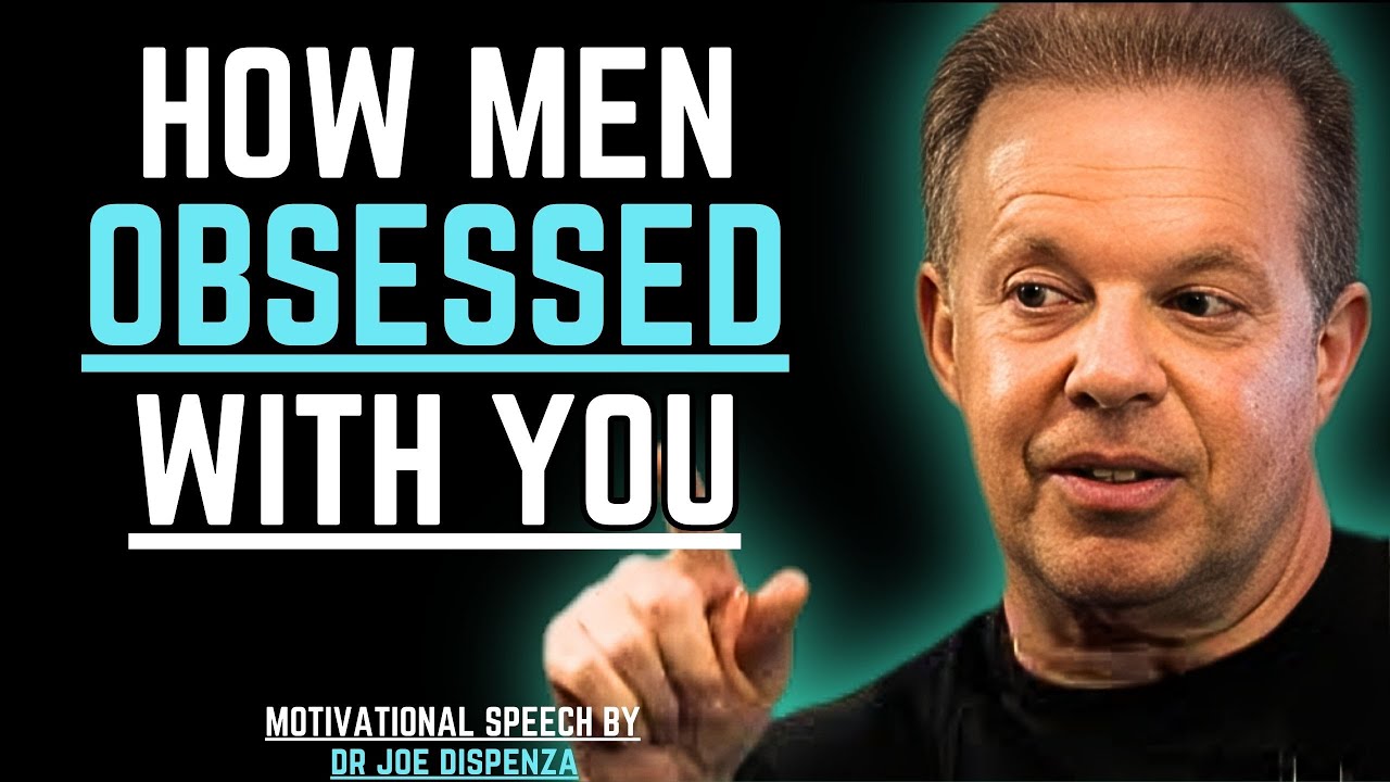 HOW A MAN OBSESSED WITH YOU | JOE DISPENZA MOTIVATIONAL SPEECH - YouTube