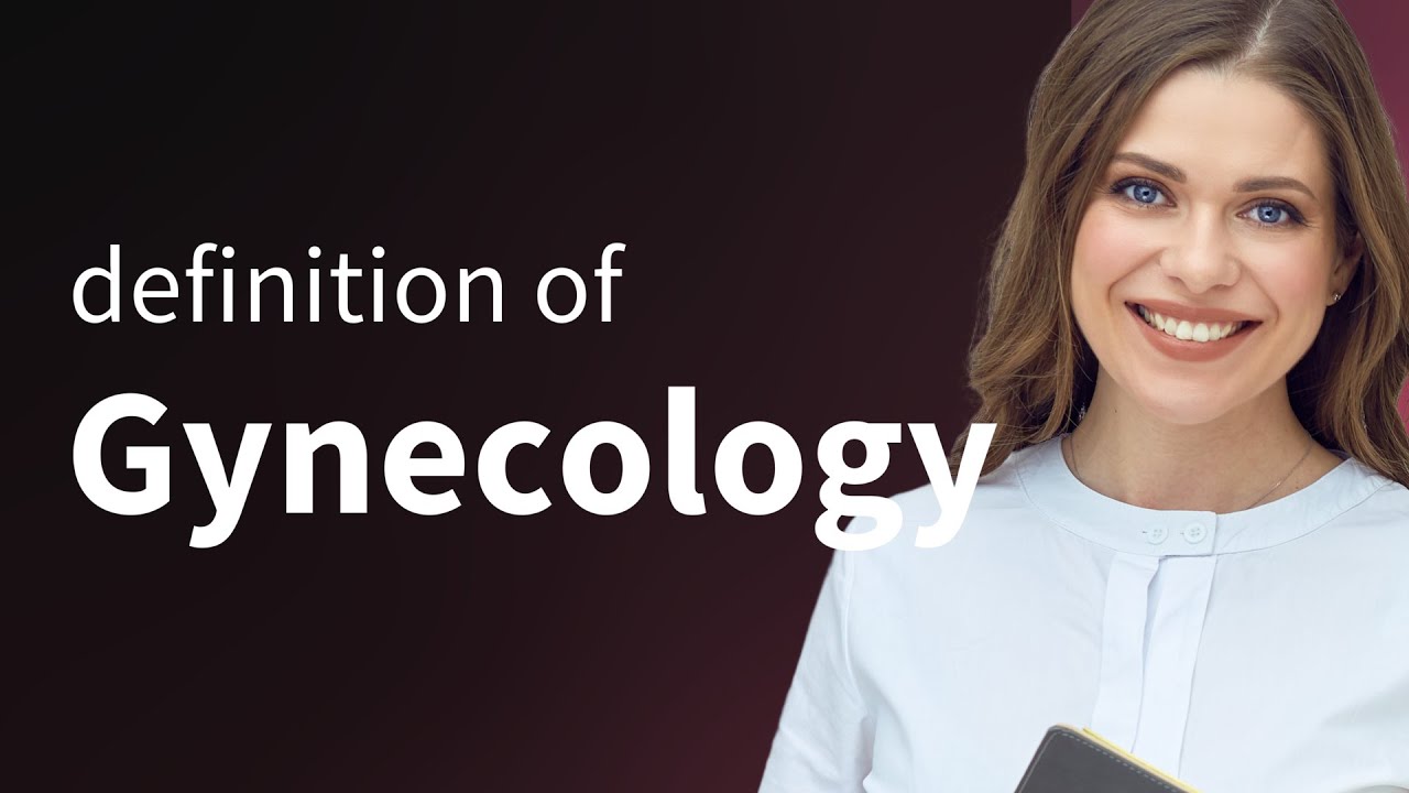 Gynecology — definition of GYNECOLOGY - YouTube