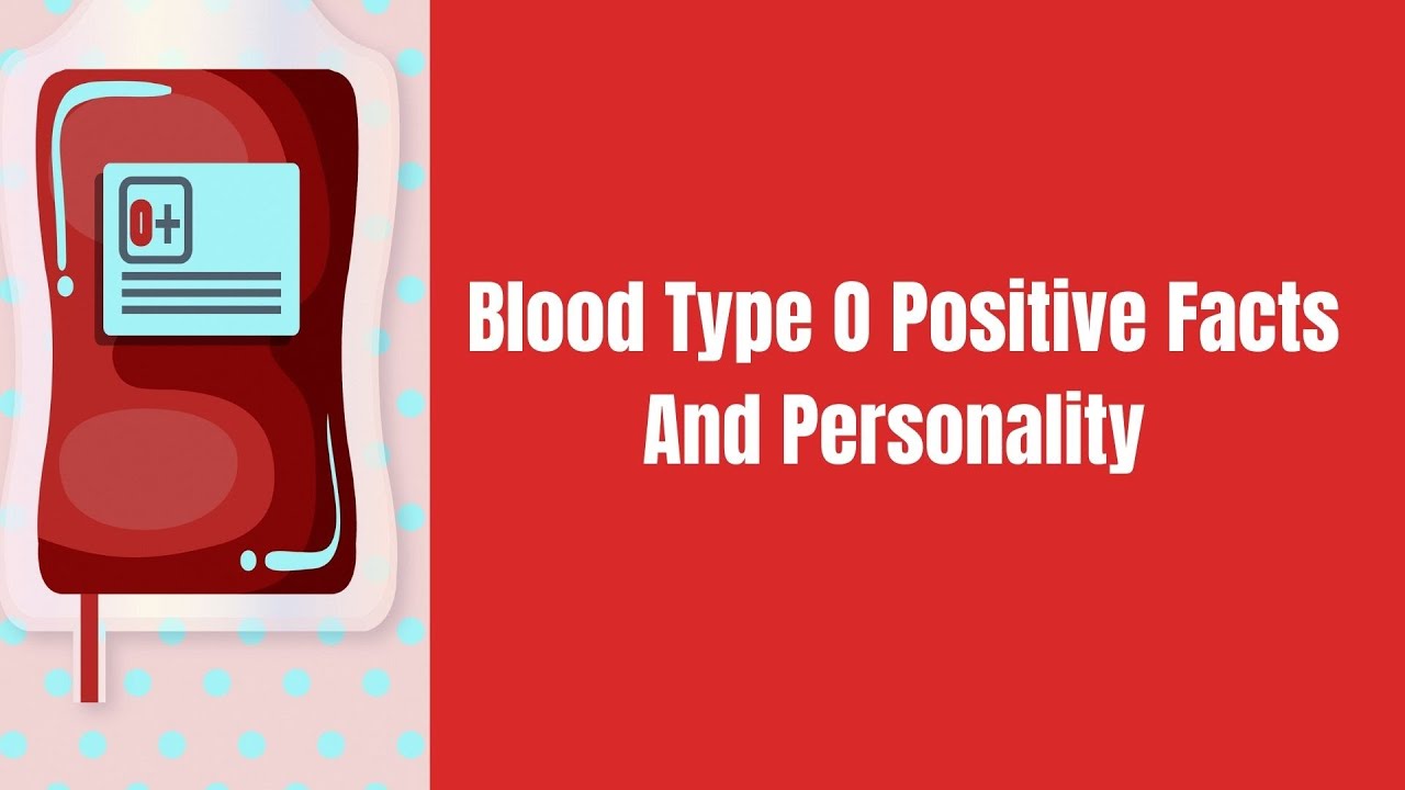 Blood Group O Positive facts And Personality You Should Know About Them ...
