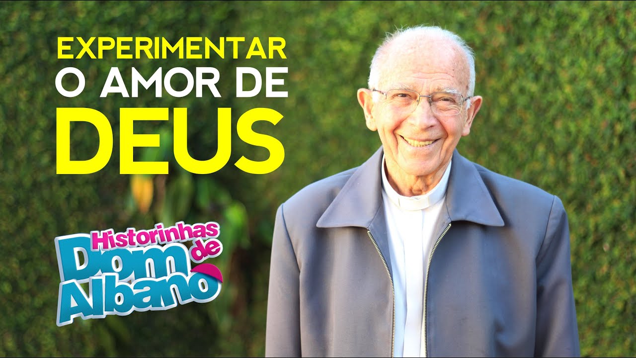 Historinhas do Dom Albano - Você já experimentou o amor de Deus ...