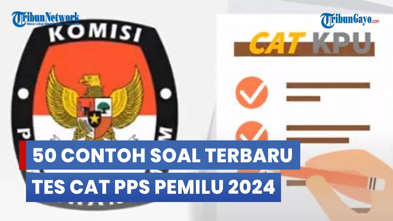 50 Contoh Soal Terbaru Tes CAT PPS Pemilu 2024 dan Jawabannya - YouTube
