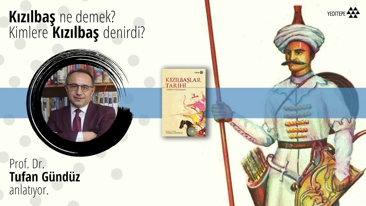 Kızılbaş ne demek? Kimlere Kızılbaş denirdi? | Prof. Dr. Tufan Gündüz ...