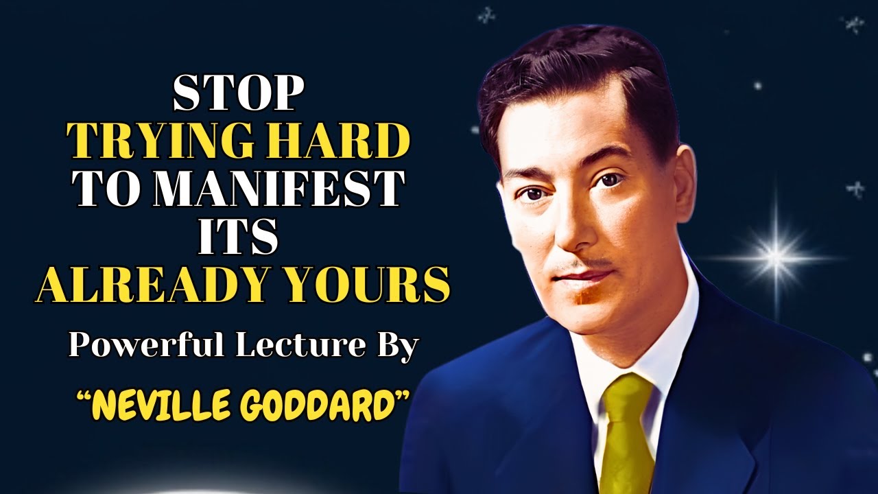 NEVILLE GODDARD~STOP TRYING HARD TO MANIFEST..... ITS ALREADY YOURS ...
