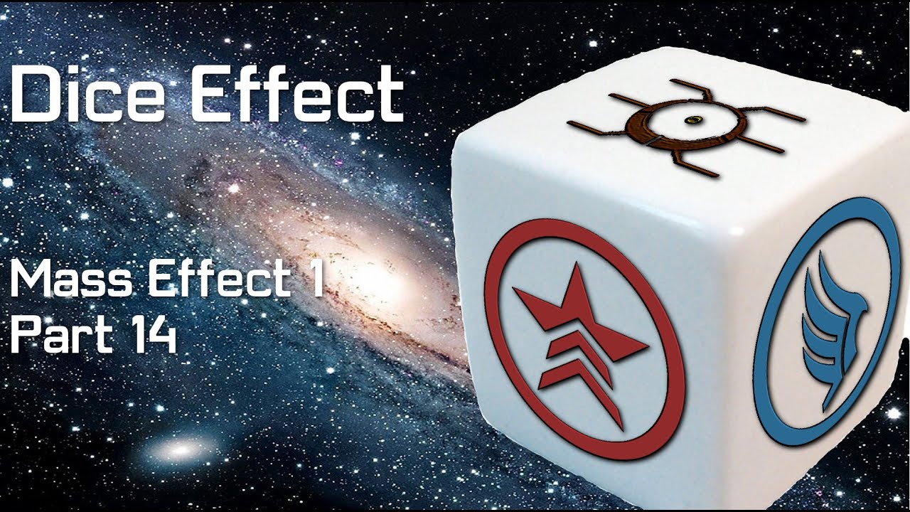 Dice Effect: Mass Effect - Part 14 - YouTube