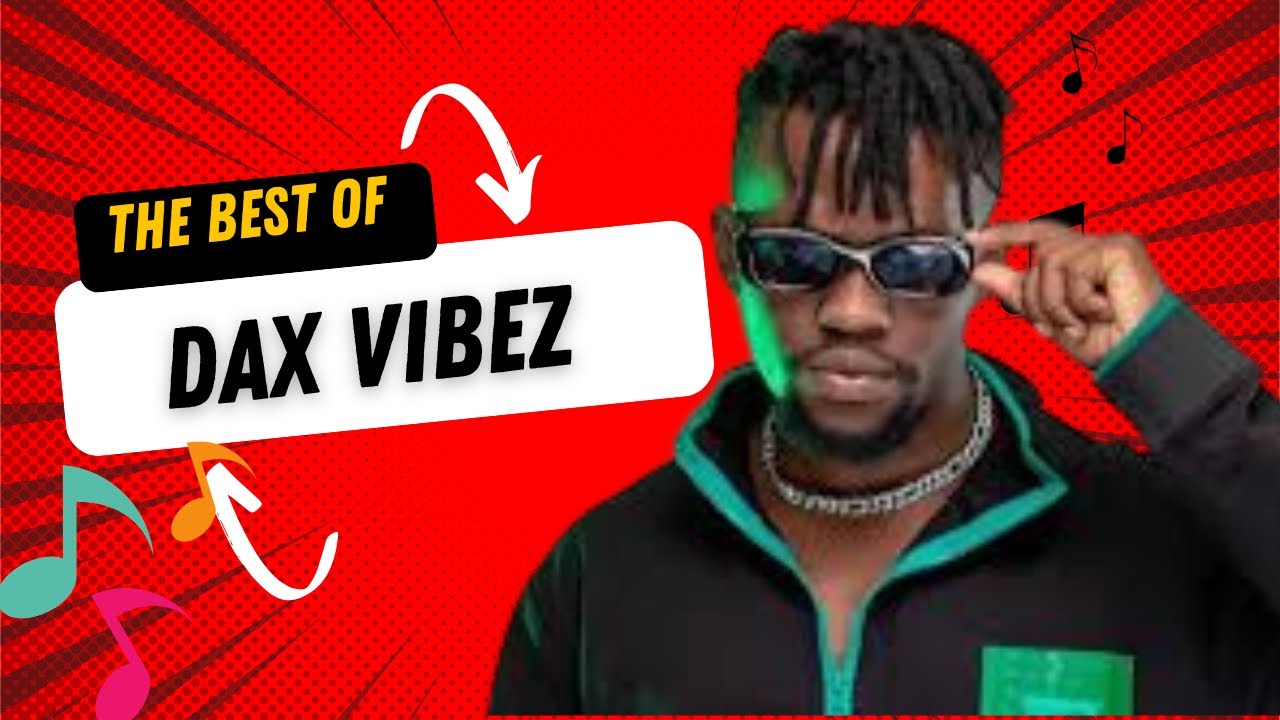 The BEST OF DAX VIBEZ SONGS - YouTube