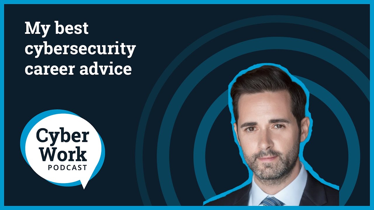 My best cybersecurity career advice: Aaron Painter | Cyber Work Podcast ...