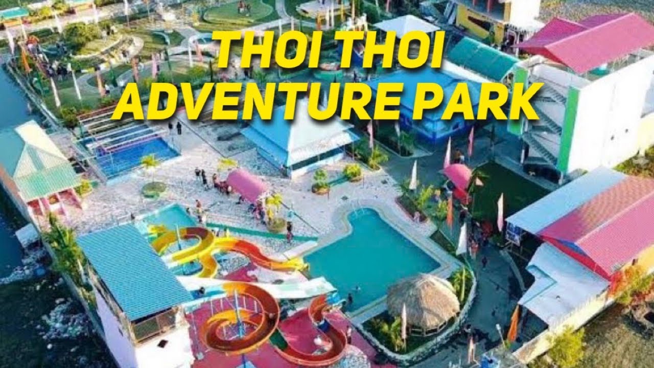 THOI THOI ADVENTURE PARK || MANIPUR WATER PARK - YouTube