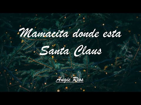 Mamacita Dónde Esta Santa Claus - Augie Rios | Lyrics | Christmas Song