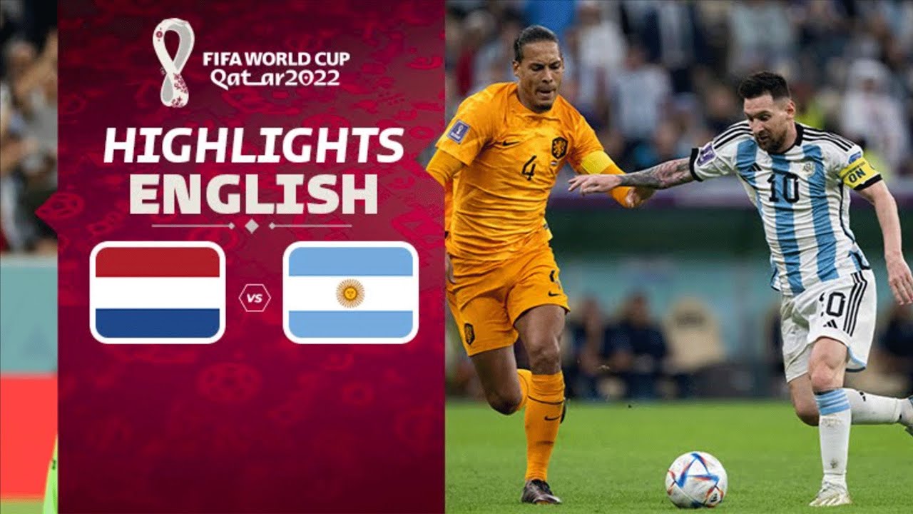 Match Highlights - NED vs ARG (Quater Finals) - FIFA World Cup Qatar ...