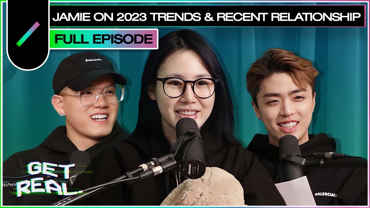 JAMIE on 2023 Trends and Recent Relationship 💕| GET REAL S3 Ep. #19 ...