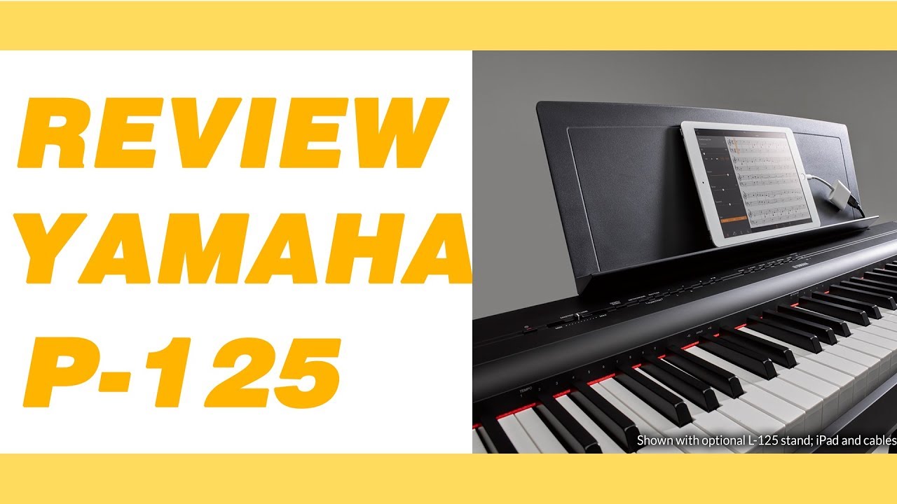Yamaha P-125 Digital Piano REVIEW&DEMO 2019 - YouTube