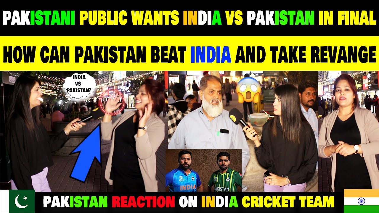 Pakistani Public Wants INDIA VS PAKISTAN in Final | Pakistan Reaction ...