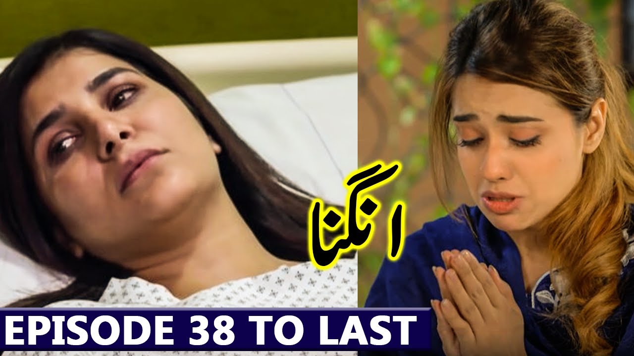 Angna Episode 38 To Last Episode Full Promo | Angna Drama Upcoming ...