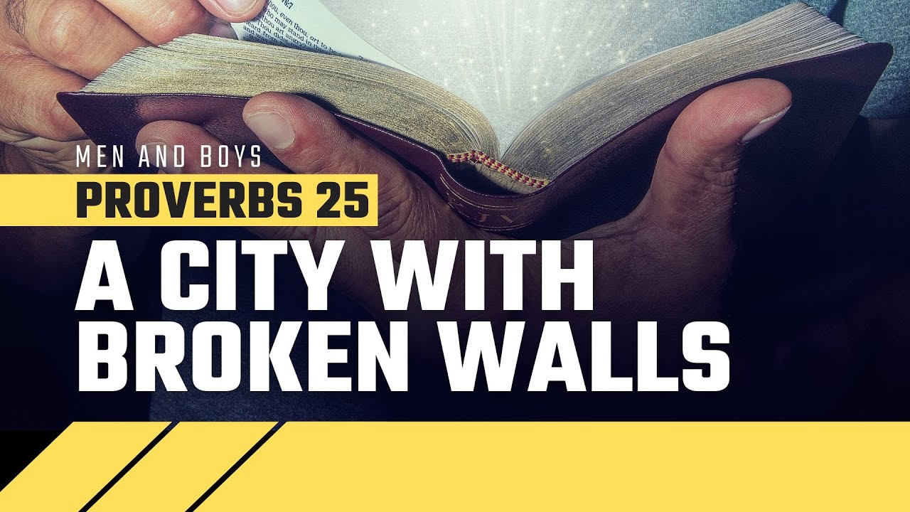 A City with Broken Walls (Proverbs 25) - YouTube