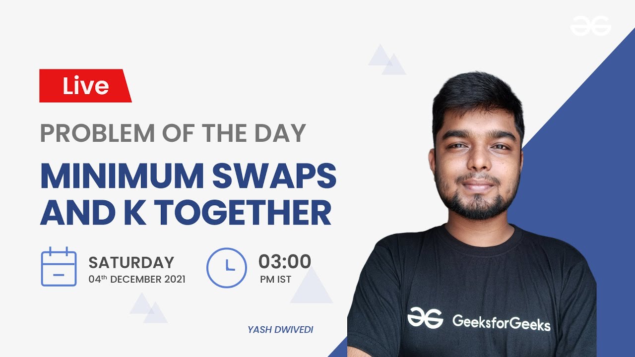 Minimum swaps and K together | Problem of the Day-03/12/21 | Yash ...
