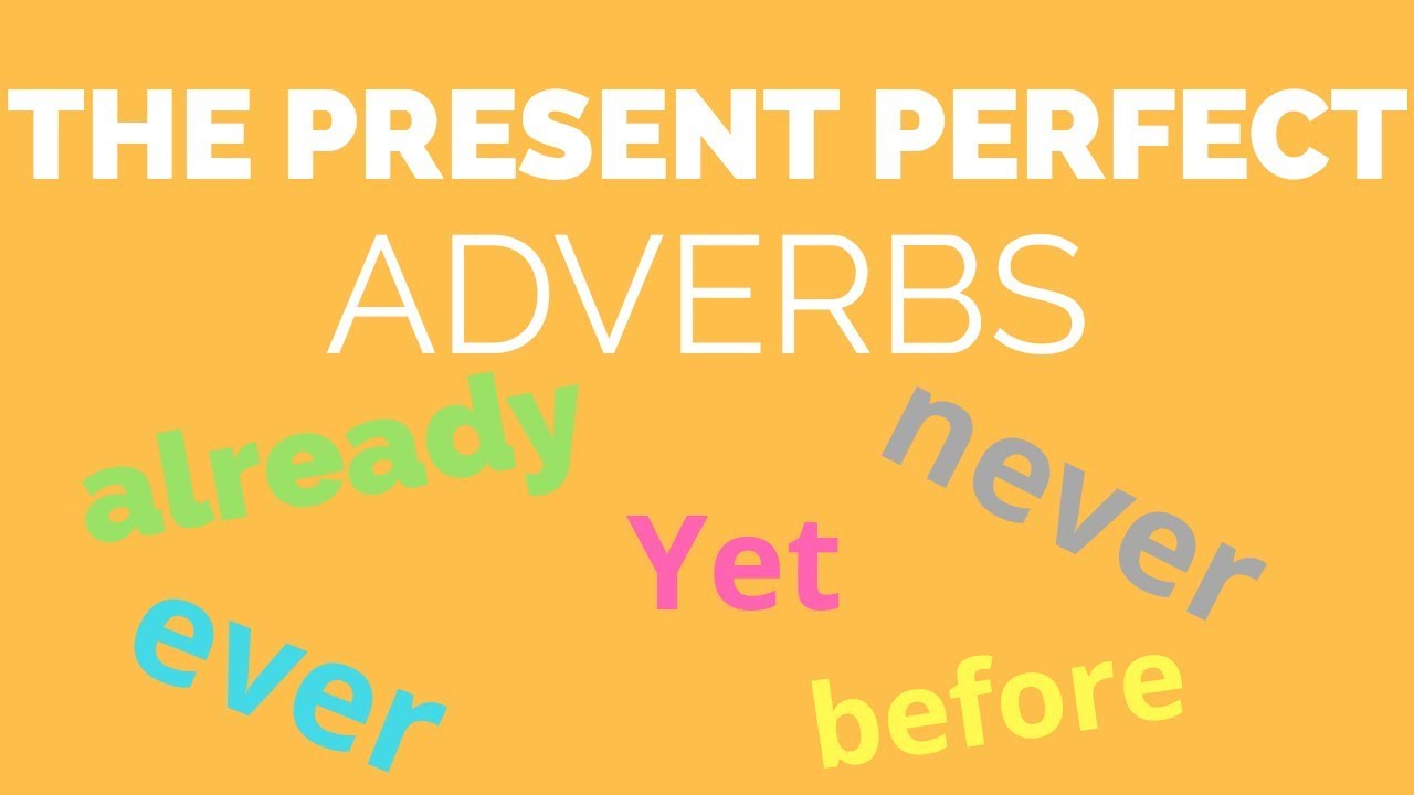 Present perfect with adverbs already, yet , ever, before and never ...