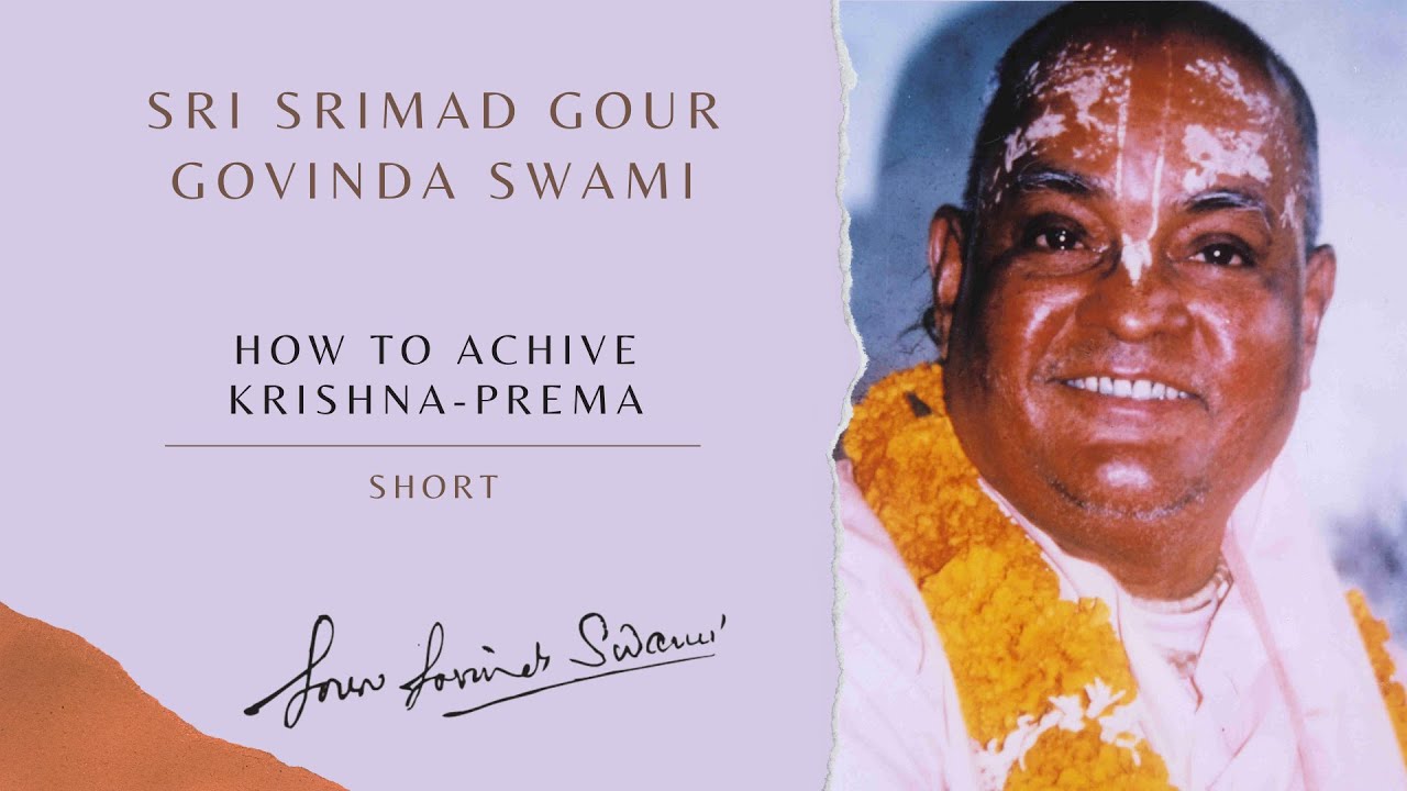 How to Achieve Krishna-Prema || Short || Sri Srimad Gour Govinda Swami ...