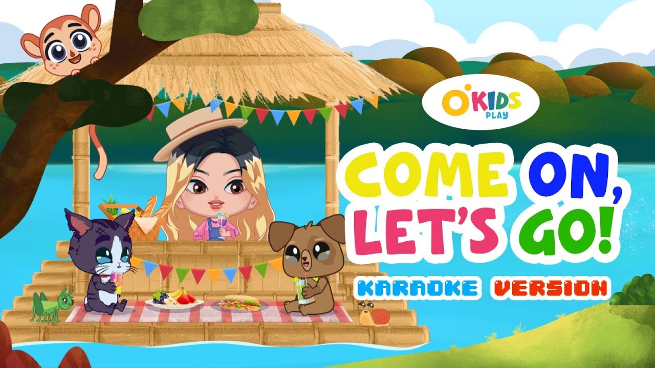 COME ON, LET'S GO KARAOKE VERSION - Okids Play | Best English Song / Hygiene Habits for Kids ...