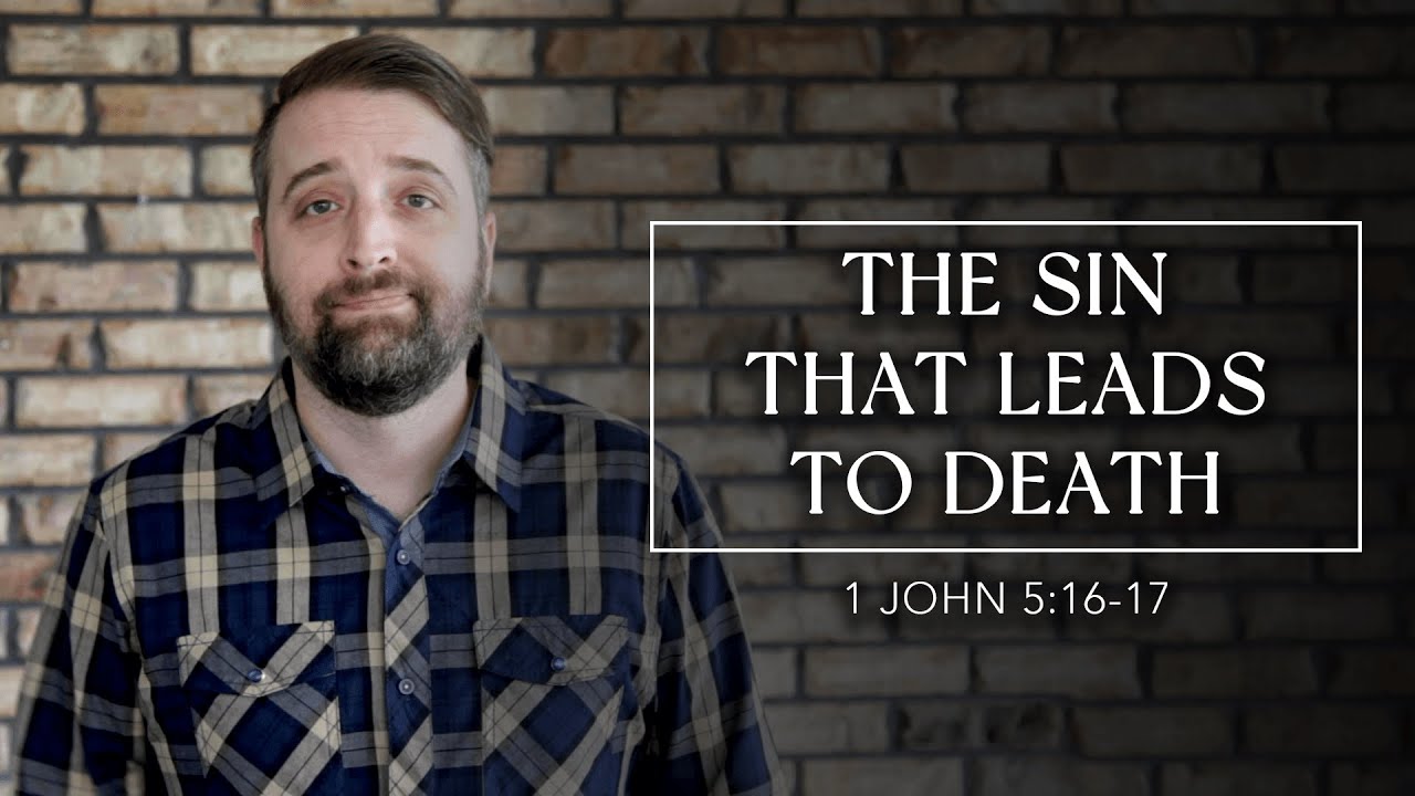 The Sin That Leads To Death 1 John 5 16 17 YouTube the-sin-that-leads-to-death-1-john-5-16-17-youtube