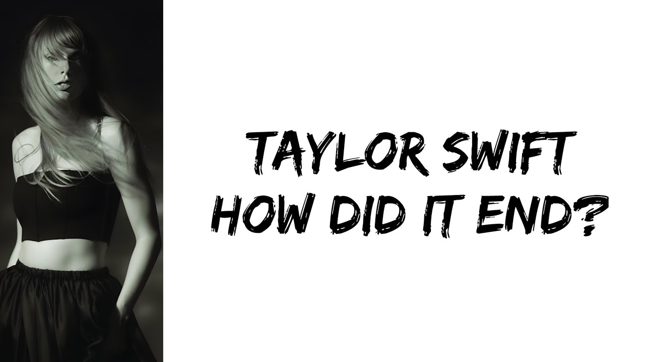 Taylor Swift - How Did It End? (lyrics) - YouTube