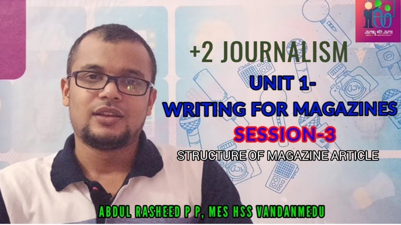 PLUS TWO JOURNALISM|UNIT 1|WRITING FOR MAGAZINE(SESSION 3) - YouTube
