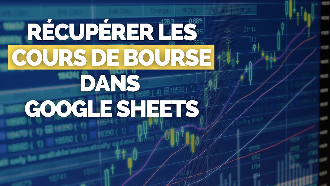 Récupérer des Cours de Bourse dans Google Sheets ⬆️ [+ PER, BNA, Plus ...