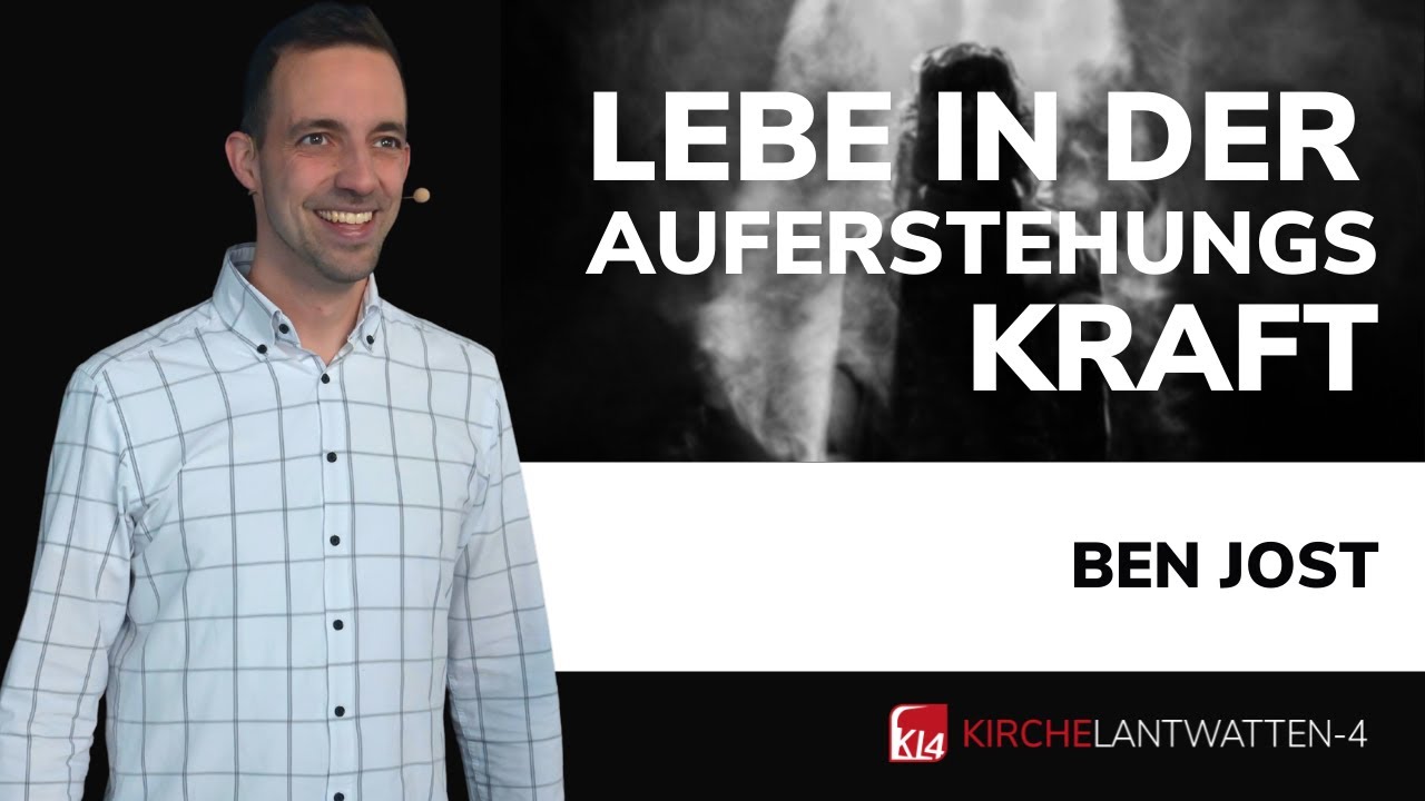 BEN JOST | LEBE IN DER AUFERSTEHUNGSKRAFT | LUKAS 24,1-6 | OSTERN 2022 ...