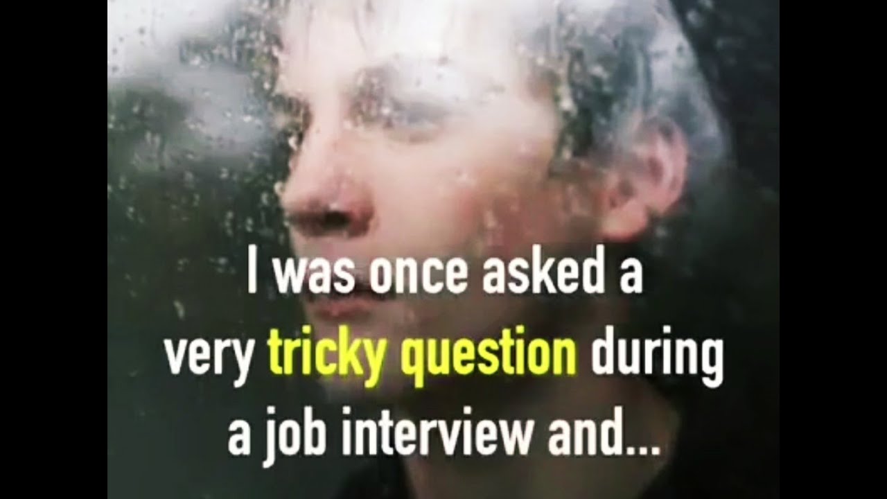 I was once asked a very tricky question during a job interview|best ...