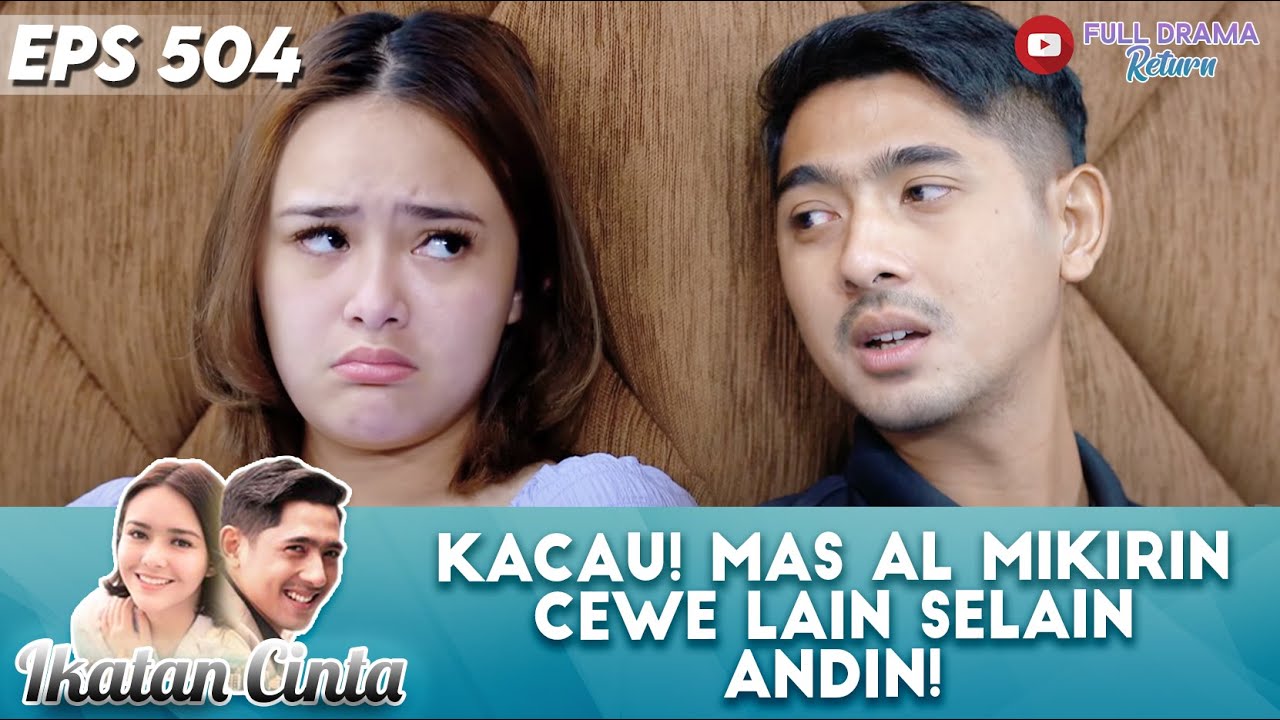 KACAU! MAS AL MIKIRIN CEWE LAIN SELAIN ANDIN! - IKATAN CINTA - YouTube